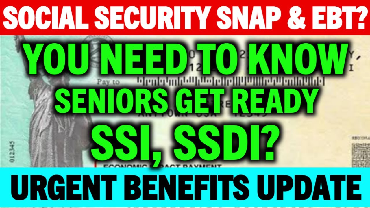 URGENT BENEFITS UPDATE: SOCIAL SECURITY, SSI, SSDI, VA, SNAP & EBT ...