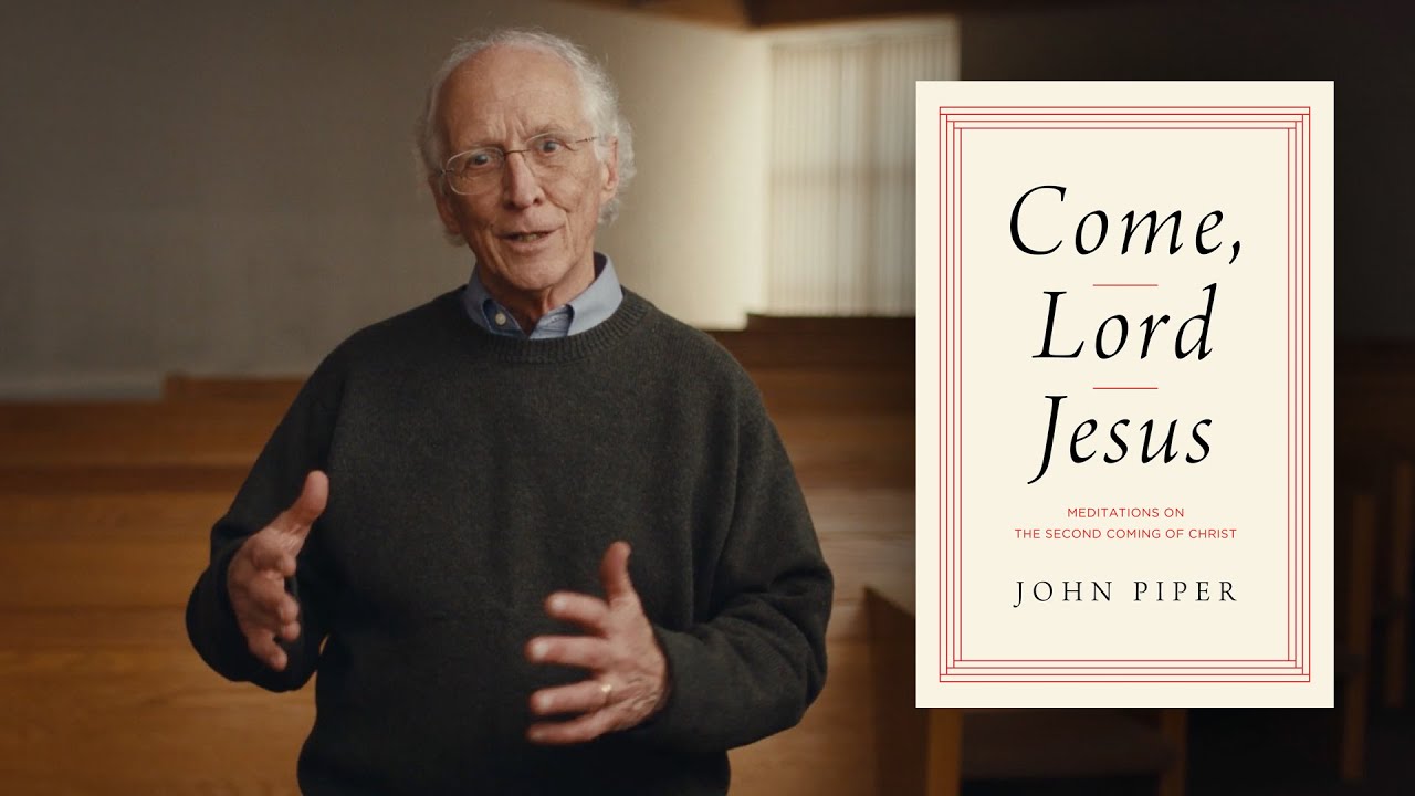 John Piper on ‘Come, Lord Jesus’ - YouTube