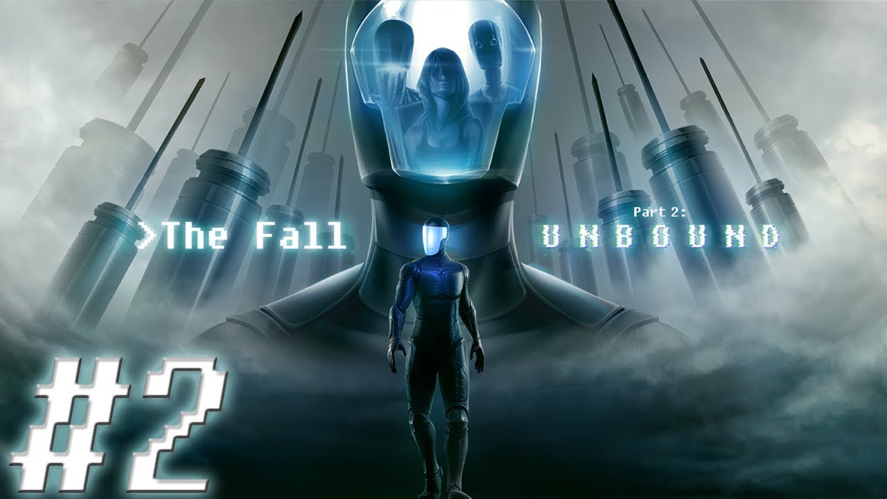 The Fall: Part 2 – Unbound [BLIND LET'S PLAY/PLAYTHROUGH/PC GAMEPLAY ...
