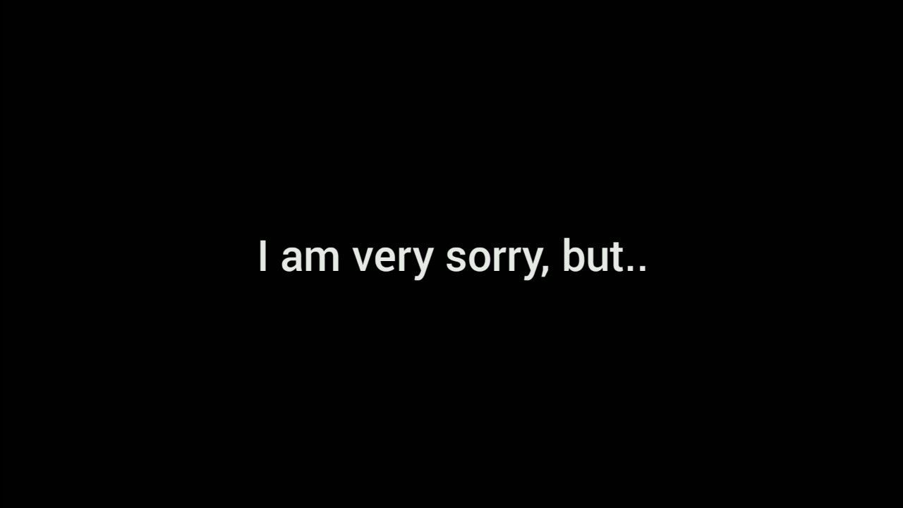 I'm Sorry Everyone.. - YouTube