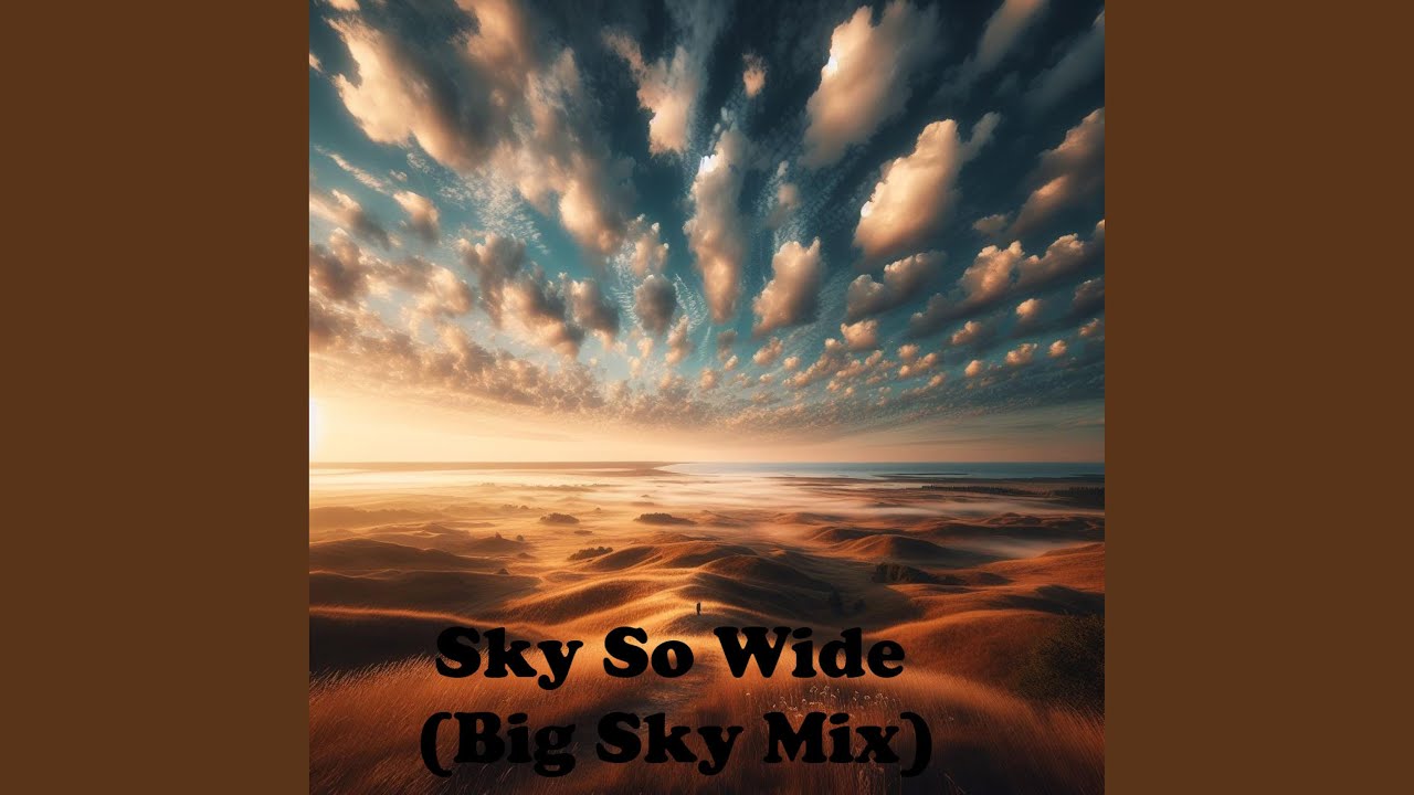 Sky So Wide (Big Sky Mix) - YouTube