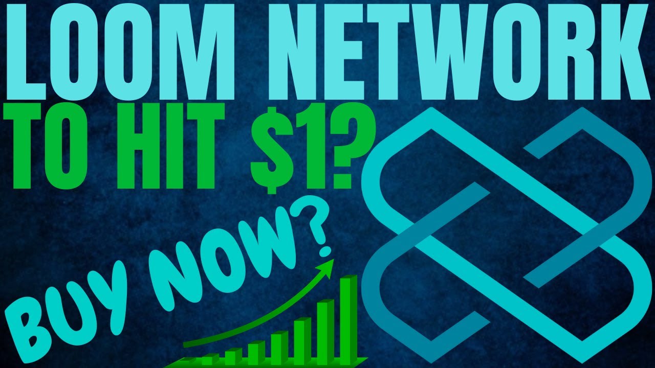 LOOM NETWORK CRYPTO TO PUMP UP TO $1? LOOM NETWORK PRICE PREDICTION ...