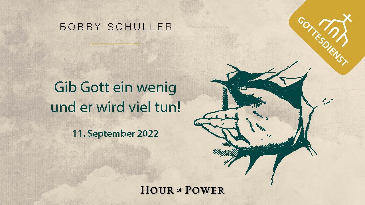 Bobby Schuller: Gib Gott ein wenig und er wird viel tun! - Gottesdienst ...