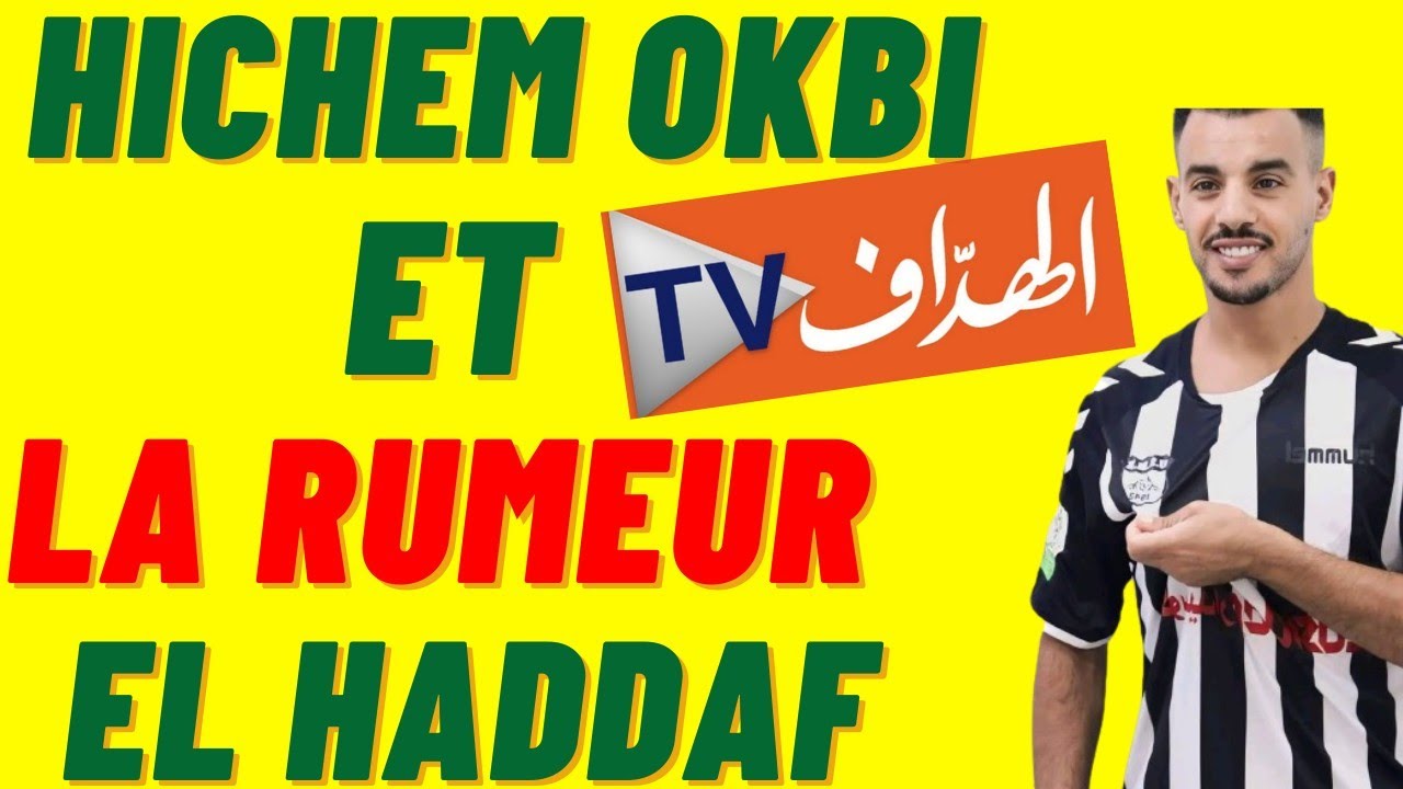 jsk Hichem Okbi Et La Rumeur De El Haddaf TV A La Jskabylie - YouTube
