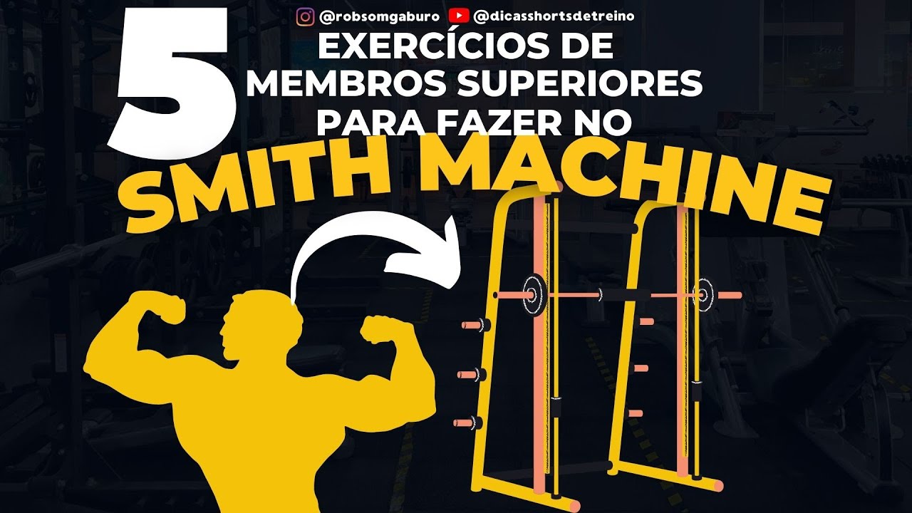 5 Exercícios para os MEMBROS SUPERIORES feitos no Smith Machine | Dicas ...