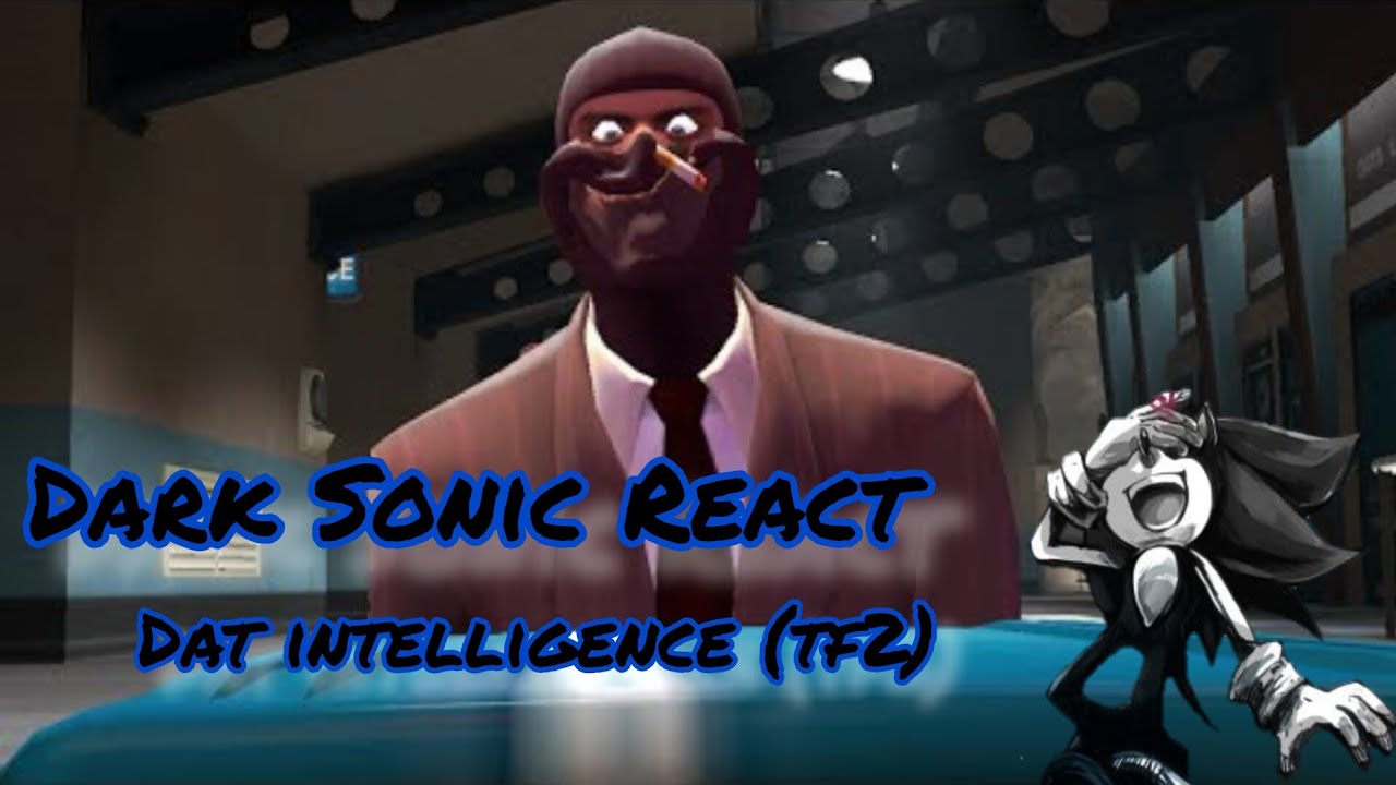 3 SPY'S ??!!! Dark Sonic React To Dat Intelligence (TF2) - YouTube