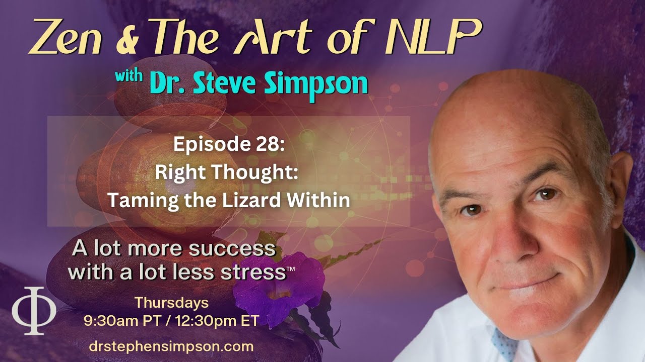 Right Thought: Taming the Lizard Within | Zen & The Art of NLP with Dr ...