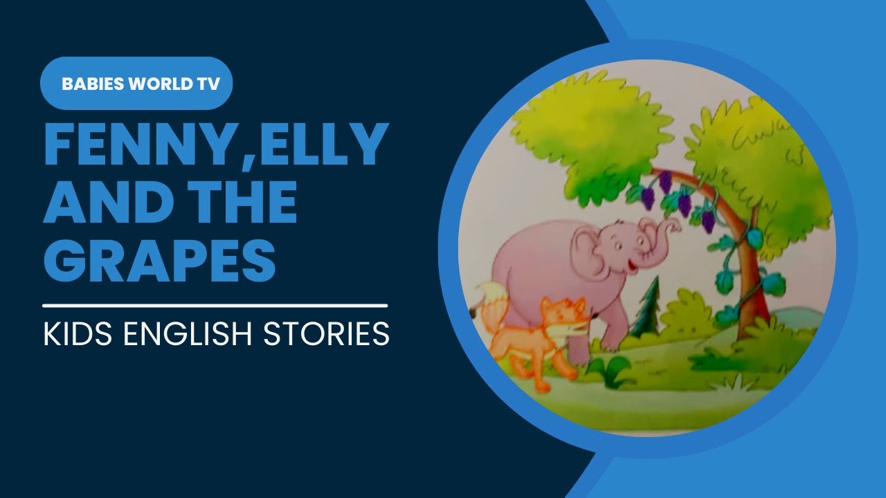 Fenny,Elly And The Grapes- Stories For Kids - YouTube