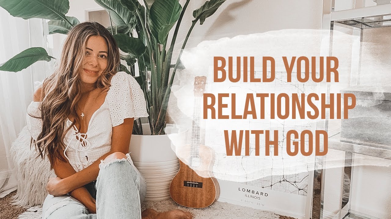 How To Build A Relationship With God YouTube