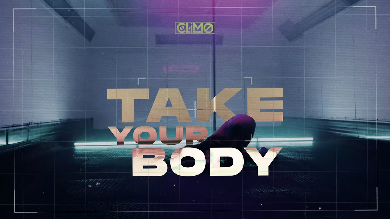CLIMO - Take Your Body (Official Video) - YouTube