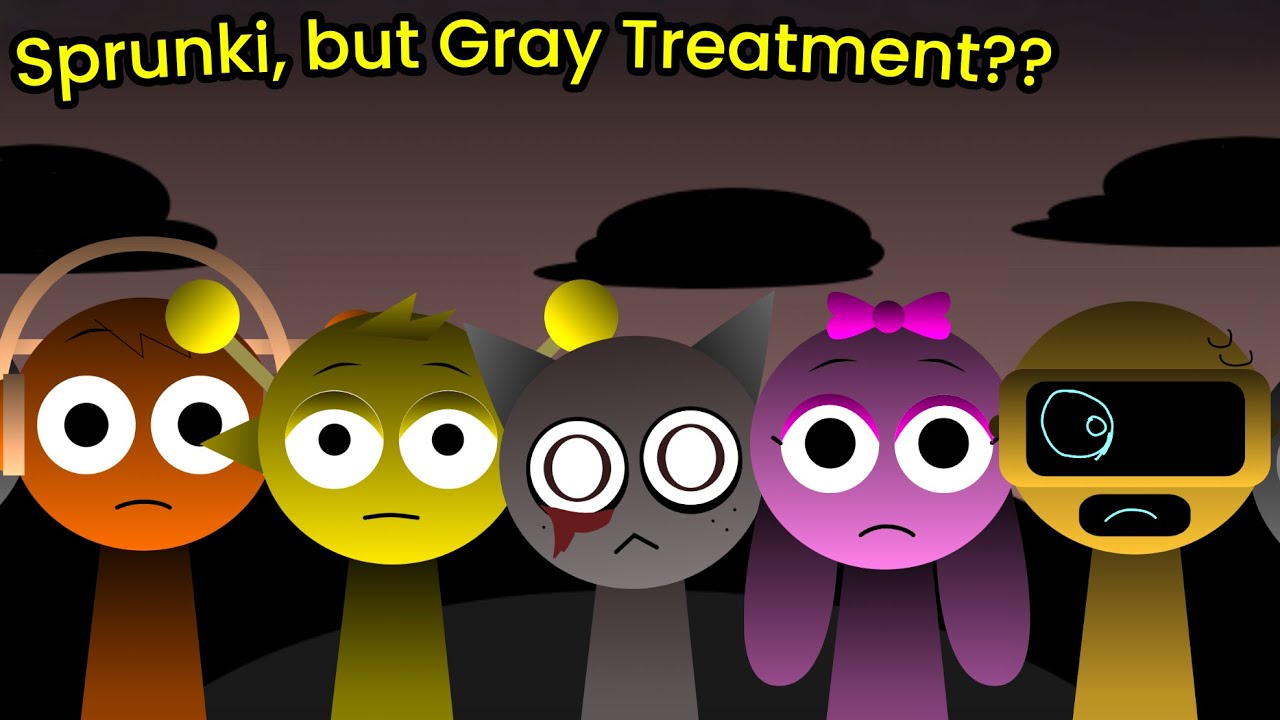 Sprunki, but Gray Treatment?? - YouTube