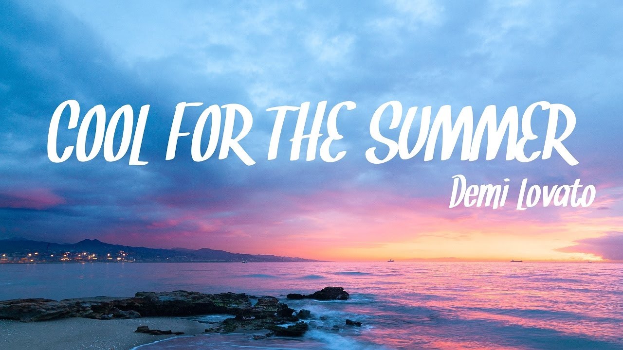 Demi Lovato - Cool for the Summer Lyrics - YouTube