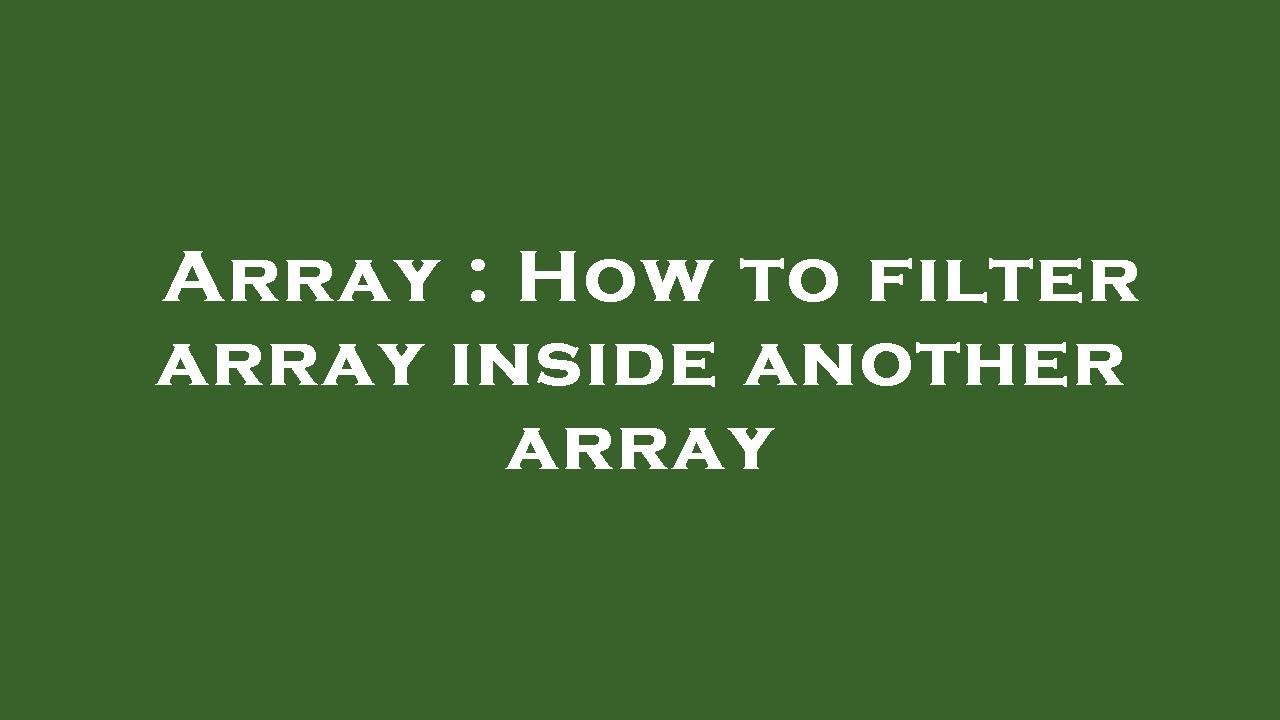 Array : How to filter array inside another array - YouTube