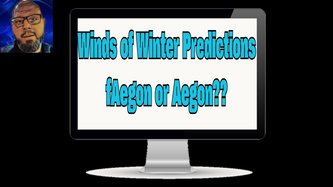 The Winds of Winter Predictions | fAegon or Aegon Targaryen the 6th ...