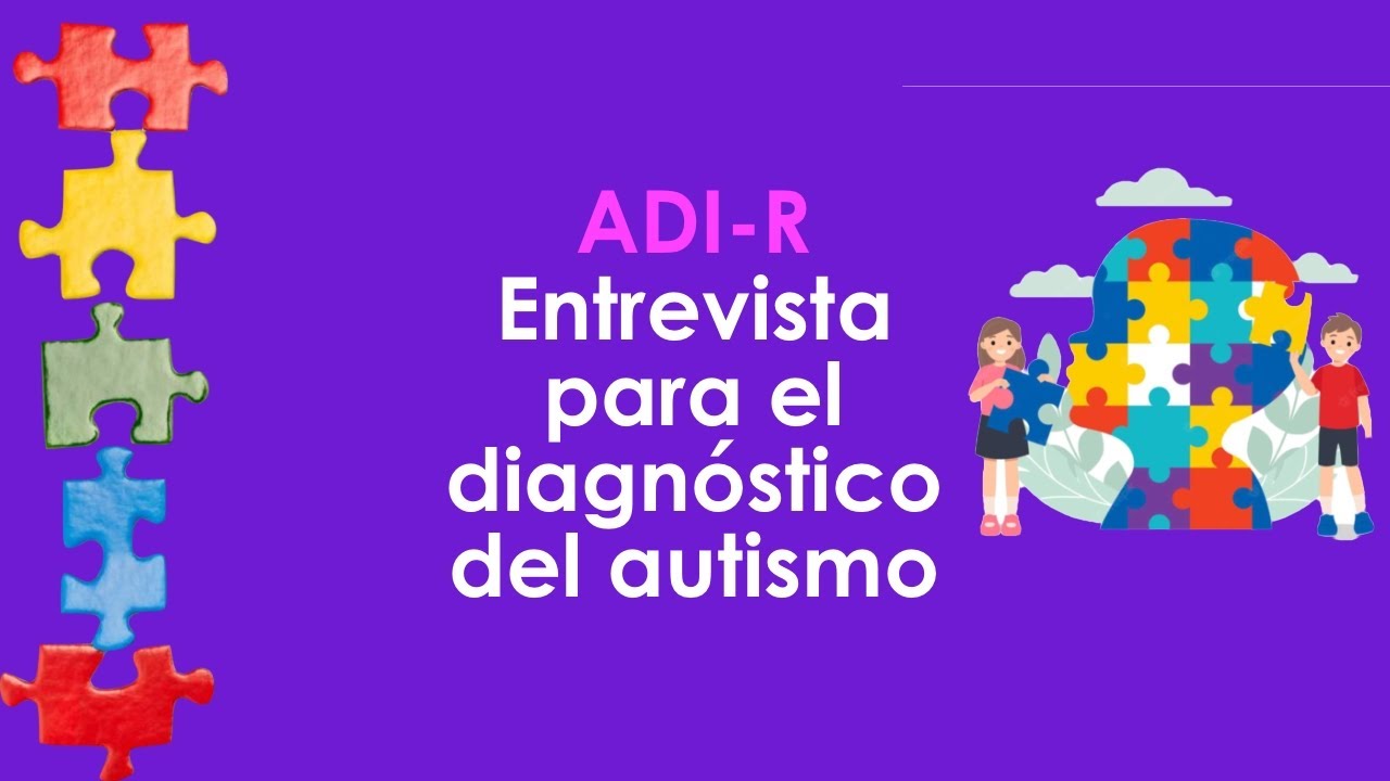 ADI-R (Entrevista para el Diagnóstico del Autismo - Edición Revisada ...