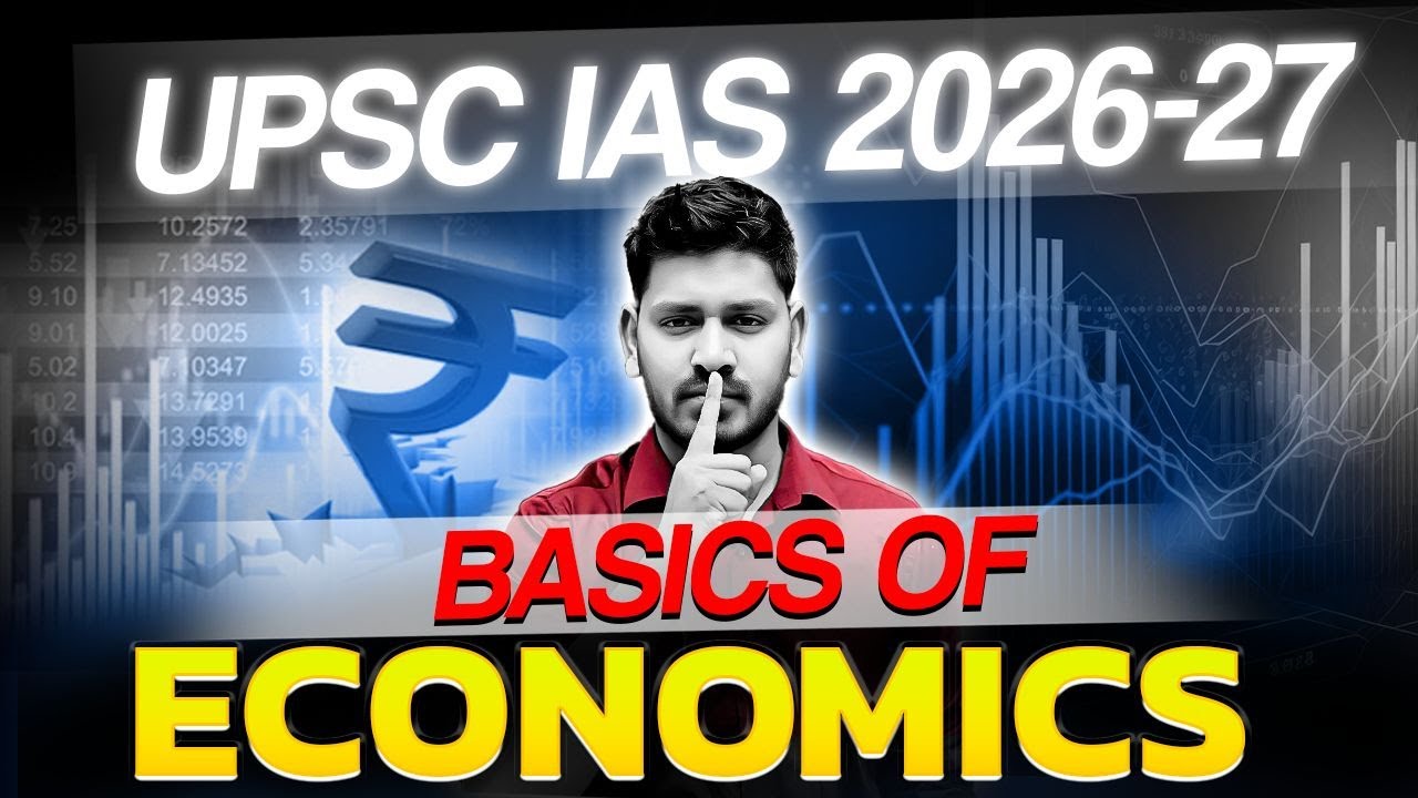 BASICS OF ECONOMICS for UPSC 2026-27 | Complete Series from Scratch ...