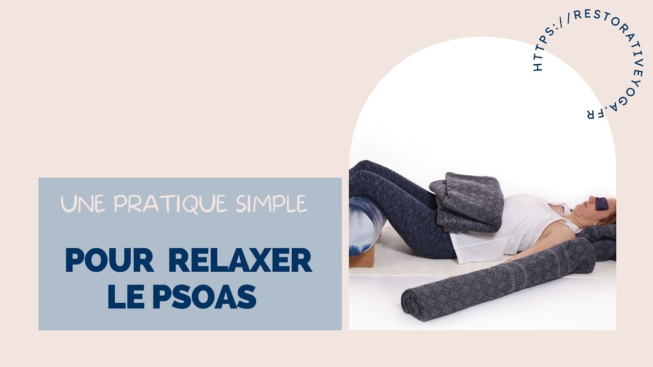 20 minutes de yoga restauratif pour relaxer le psoas - YouTube