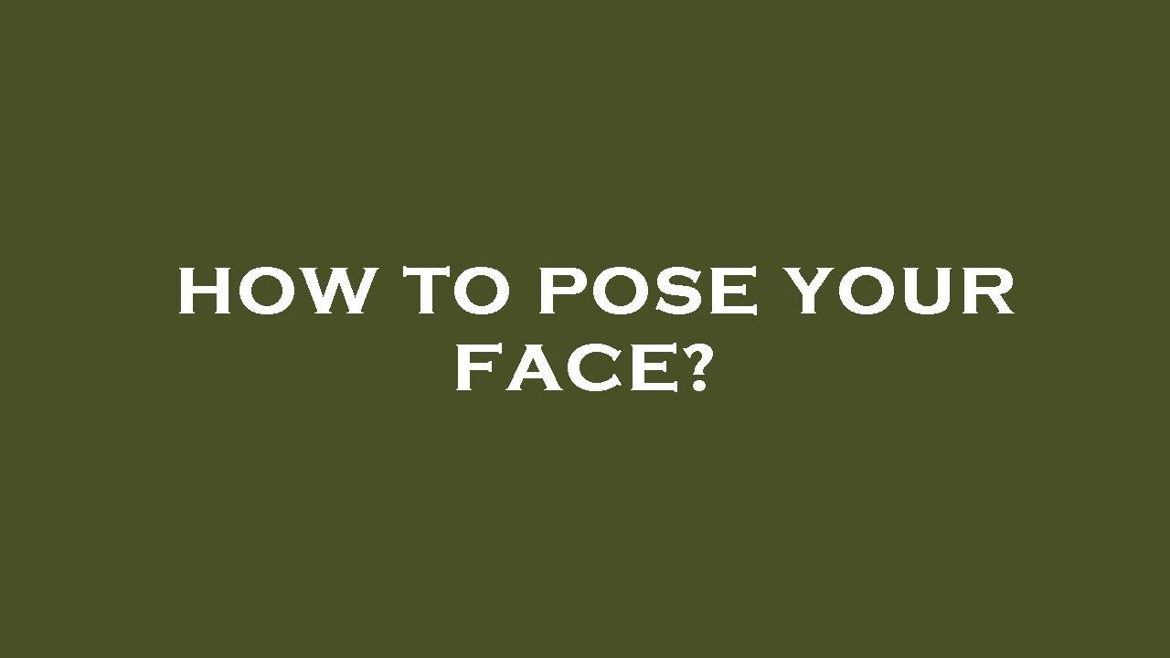 How to pose your face? - YouTube