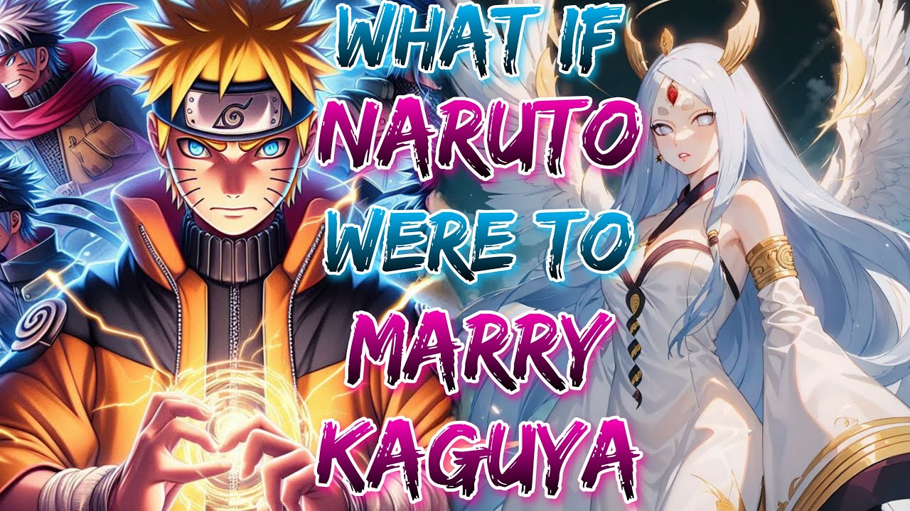 What if Naruto Had the Power of God and Gets Married to Kaguya!? - YouTube