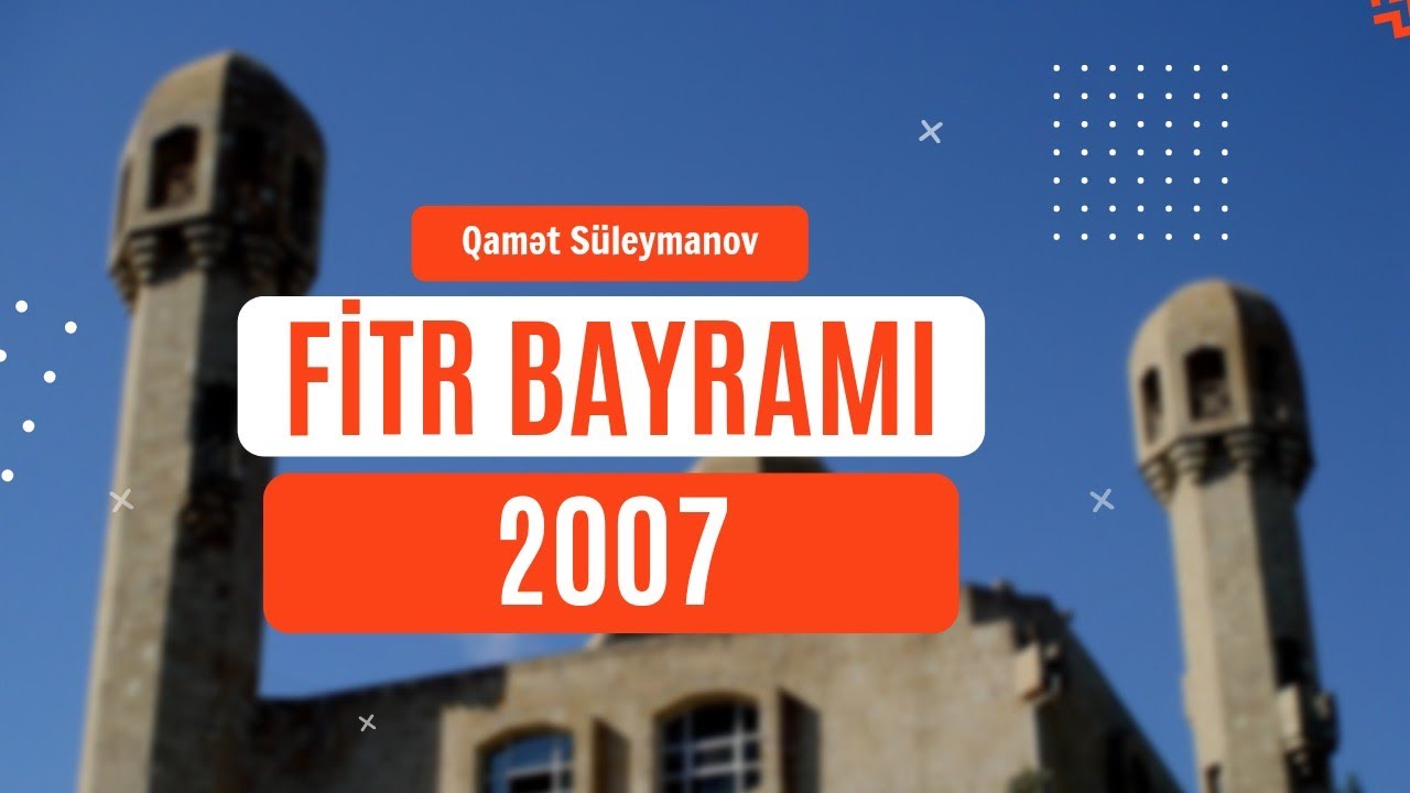 Fitr bayram xütbəsi 2007-ci il | Qamət Süleymanov | @QametSuleyman ...