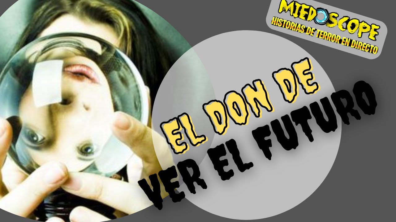 EL DON DE VER EN EL FUTURO - YouTube