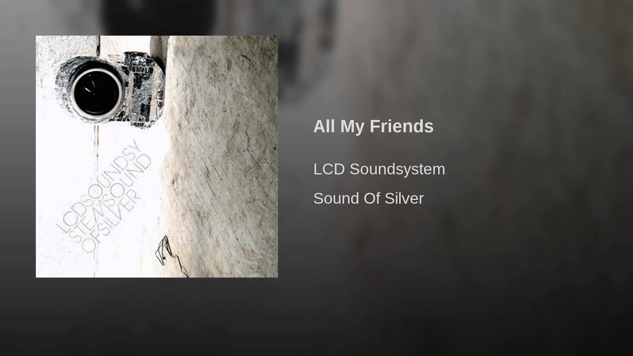 All My Friends Lcd Soundsystem