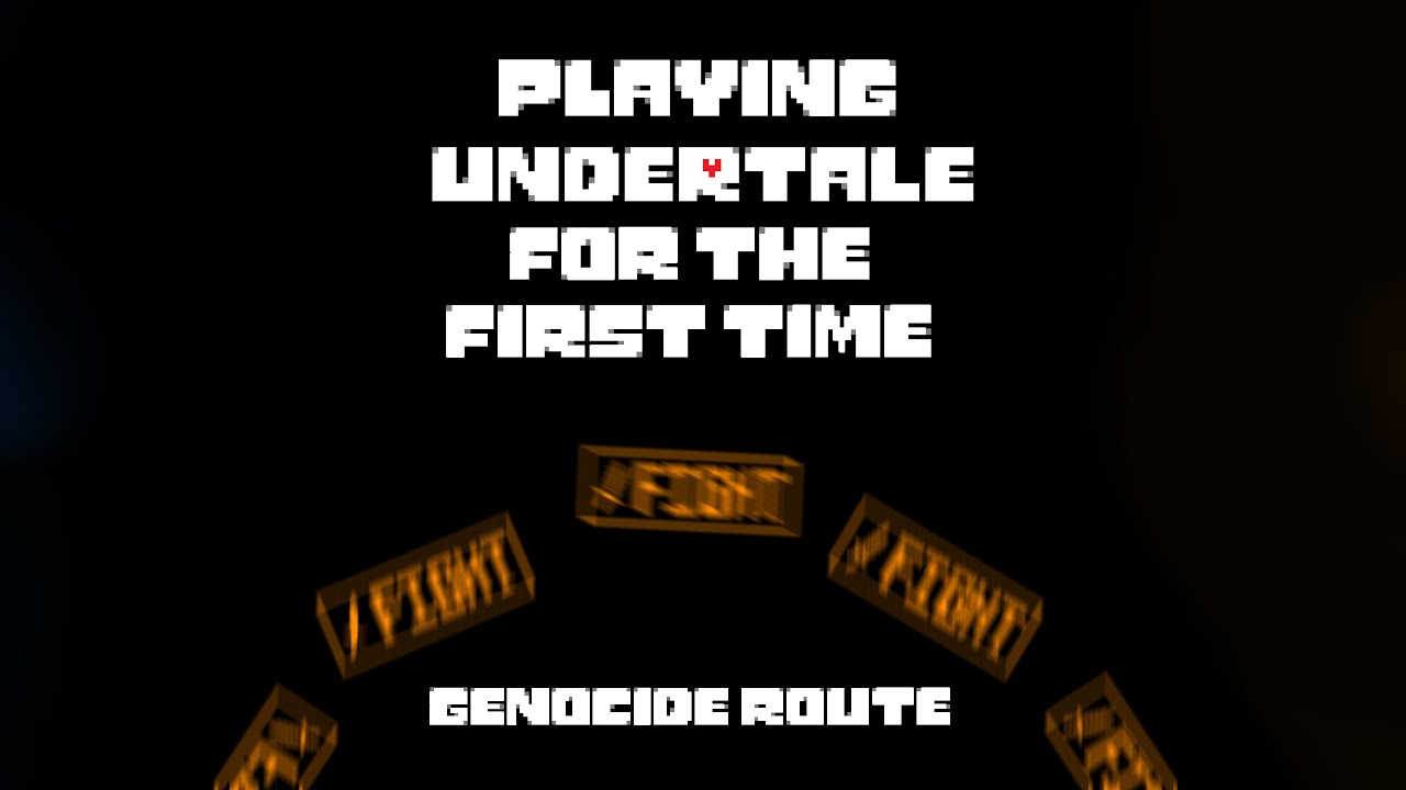 First Time Playing Undertale: GENOCIDE ROUTE MARATHON - YouTube