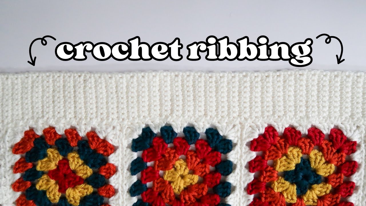How To Add Crochet Ribbing To Your Projects: Single Crochet Border ...