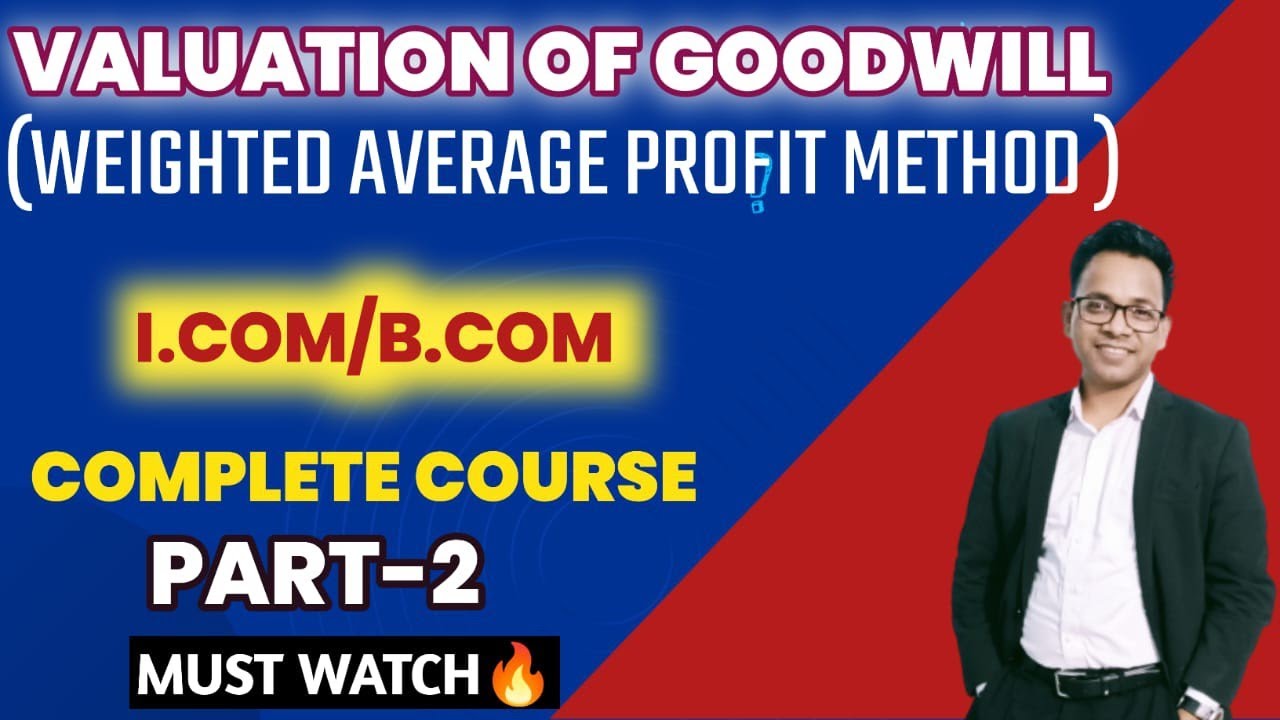 WEIGHTED AVERAGE PROFIT METHOD|VALUATION OF GOODWILL|I.COM/B.COM|BY ...