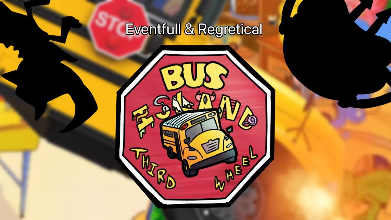 Bus Island: Third Wheel - The Eventfull & Regretical - YouTube