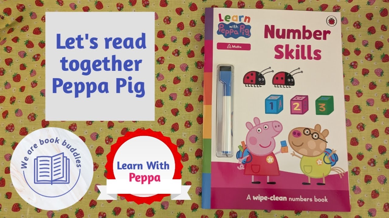 Let's read together a Peppa Pig book. Learn with Peppa Number Skills ...