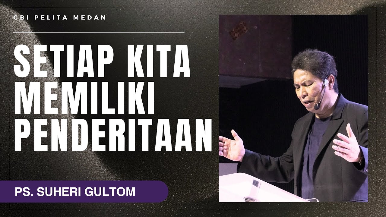 SETIAP KITA MEMILIKI PENDERITAAN | Ps. Suheri Gultom | Official GBI ...