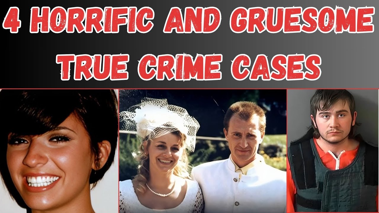 4 Horrific And Gruesome True Crime Cases | TRUE CRIME - YouTube