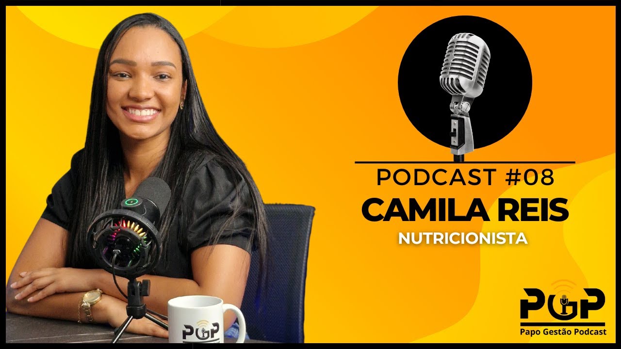 PODCAST #08 COM CAMILA REIS - YouTube