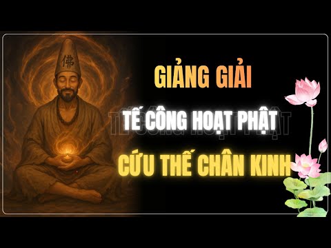 Tế Công Hoạt Phật Cứu Thế Chân Kinh Giảng Giải