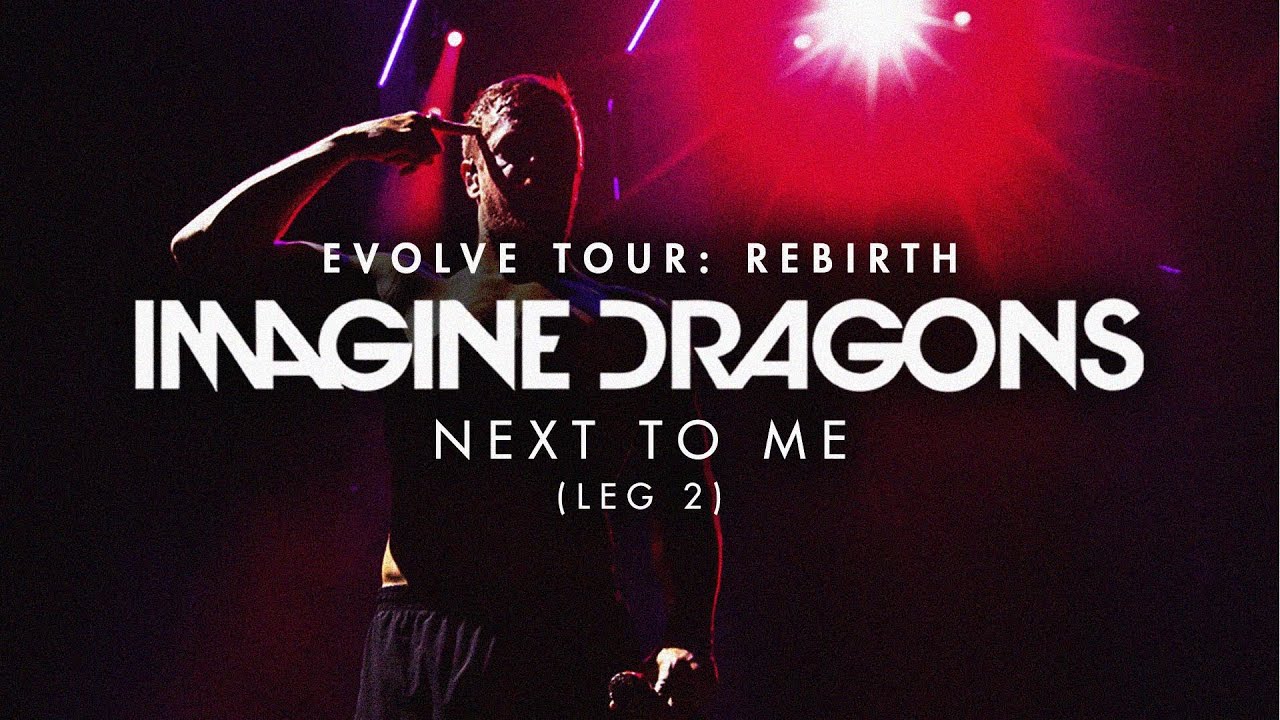 Imagine Dragons - Next To Me | Evolve Tour: Rebirth - YouTube