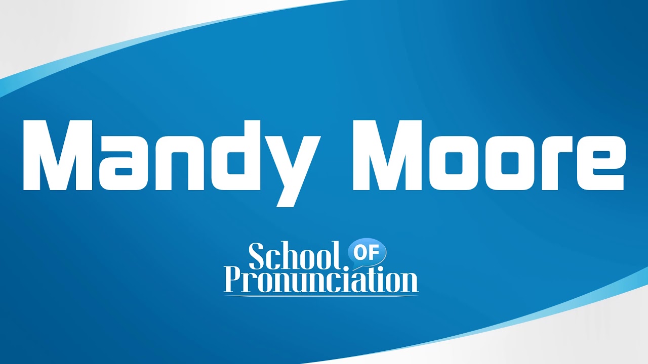 Learn How To Pronounce Mandy Moore - YouTube
