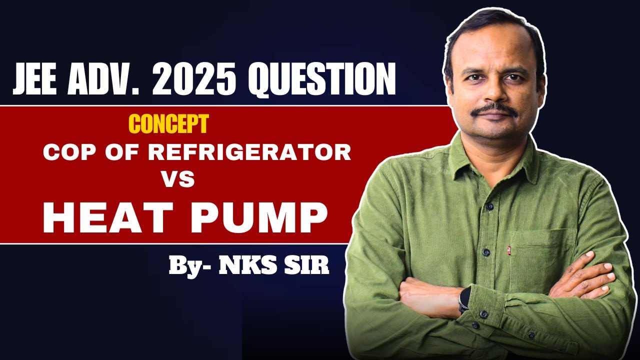 JEE Adv. 2025 COP of refrigerator vs heat pump | Physics | NKS Sir ...