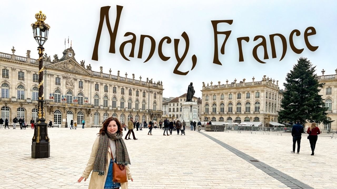 Nancy, France Vlog: Art Nouveau, Baroque Architecture, Holiday Markets ...