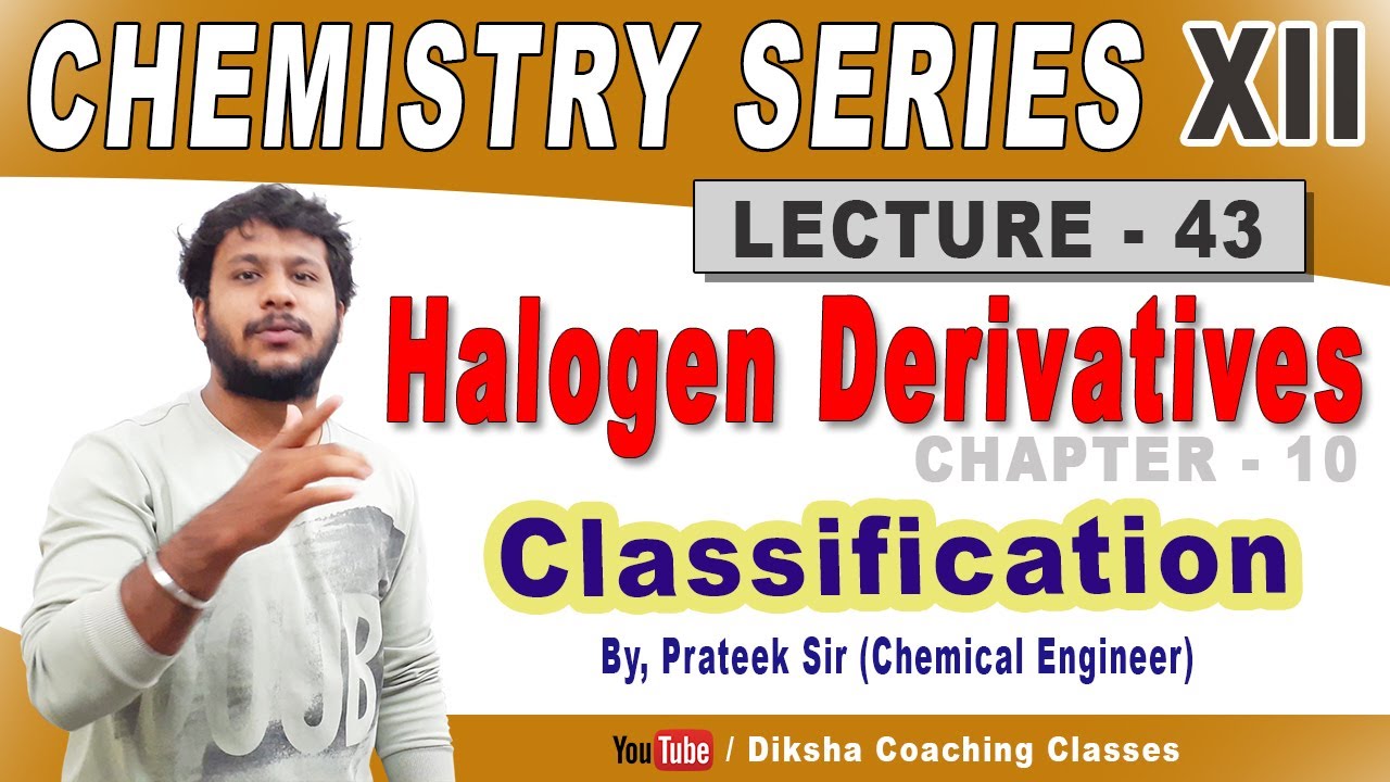 Lecture- 43 | Classification of MonoHalogens | Halogen Derivatives ...