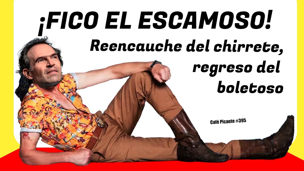 ¡FICO EL ESCAMOSO! Reencauche del chirrete, regreso del boletoso. CAFÉ ...