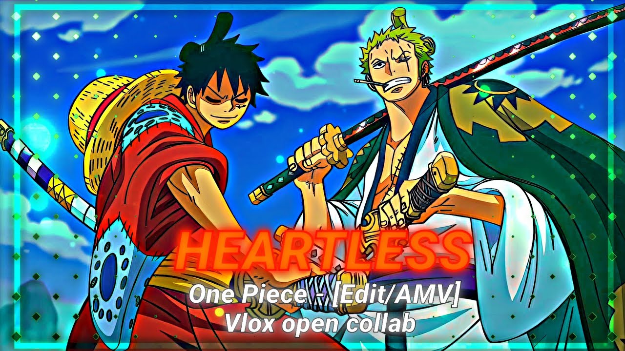 『HEARTLESS』One Piece - [Edit/AMV] @VLOX_EDITS Open Collab - YouTube
