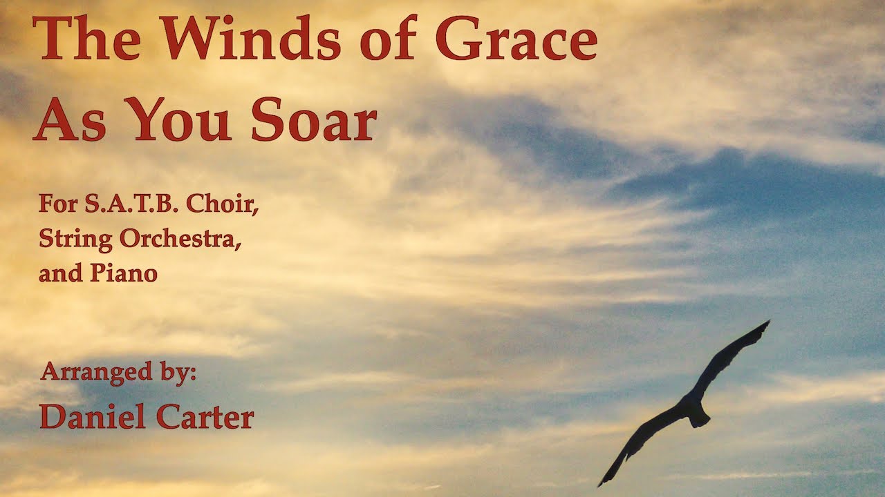The Winds of Grace As You Soar for Choir and Strings - YouTube