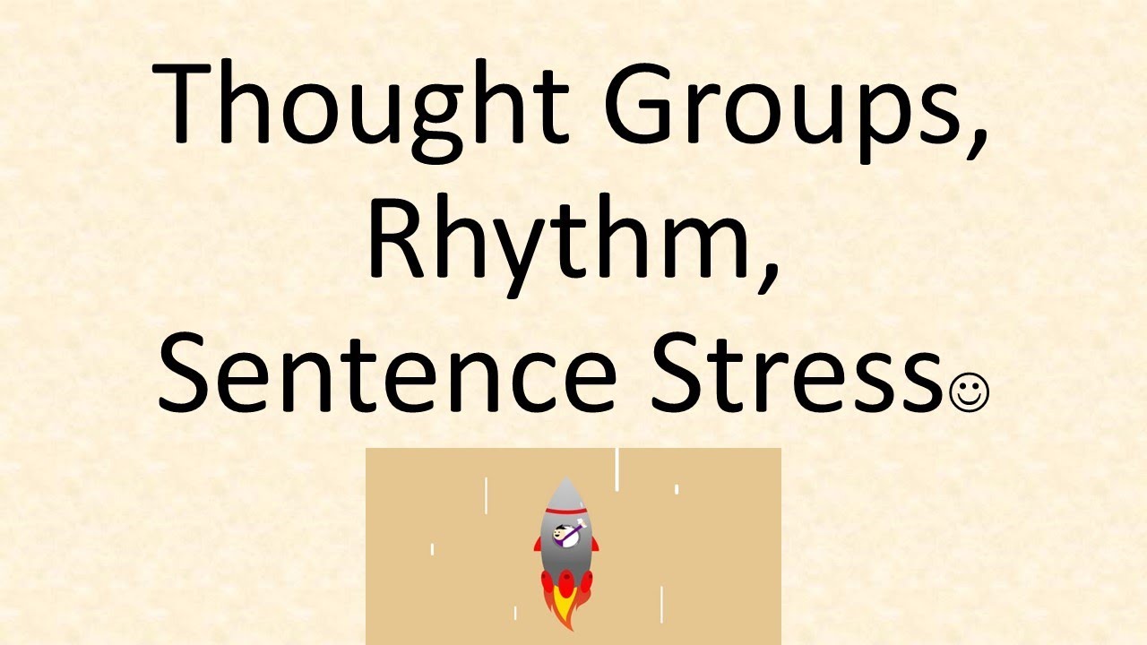 (English) thought groups, rhythm, sentence stress (พื้นฐานเเละสิ่งที่ ...