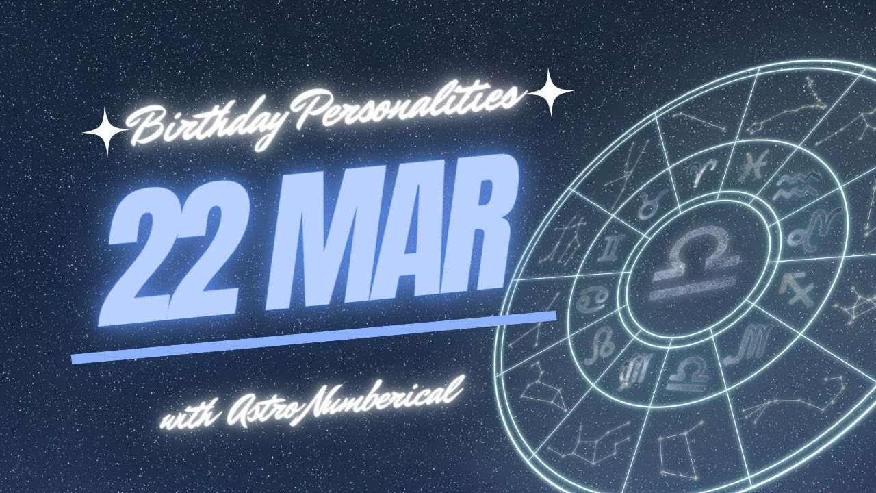 22 March Zodiac Horoscope: Birthday Personality & Traits Revealed - YouTube