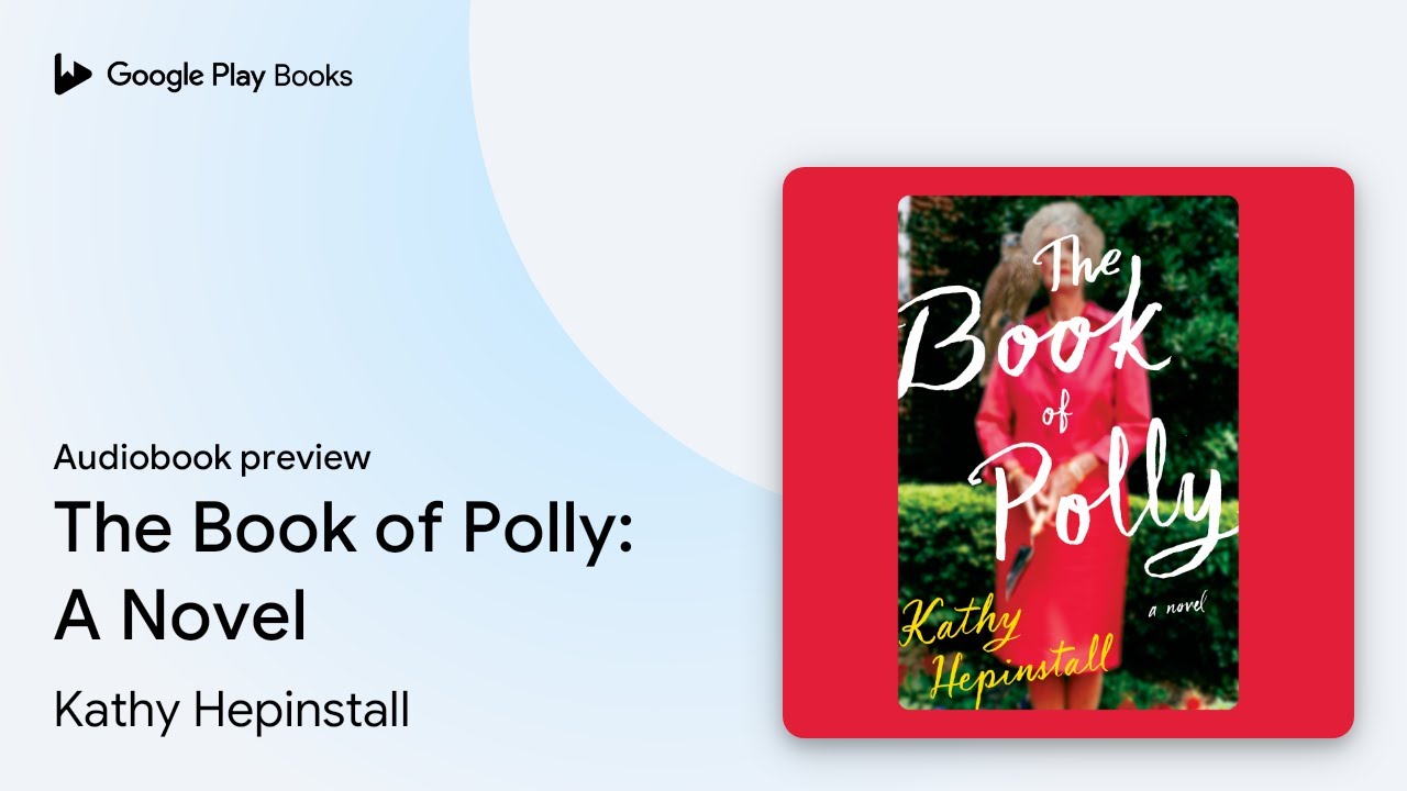 The Book of Polly: A Novel by Kathy Hepinstall · Audiobook preview ...