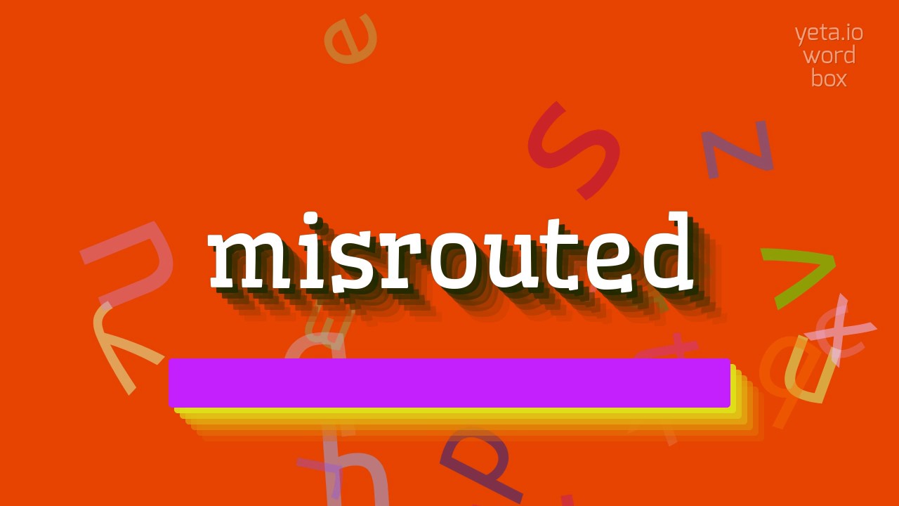 How to say "misrouted"! (High Quality Voices) - YouTube