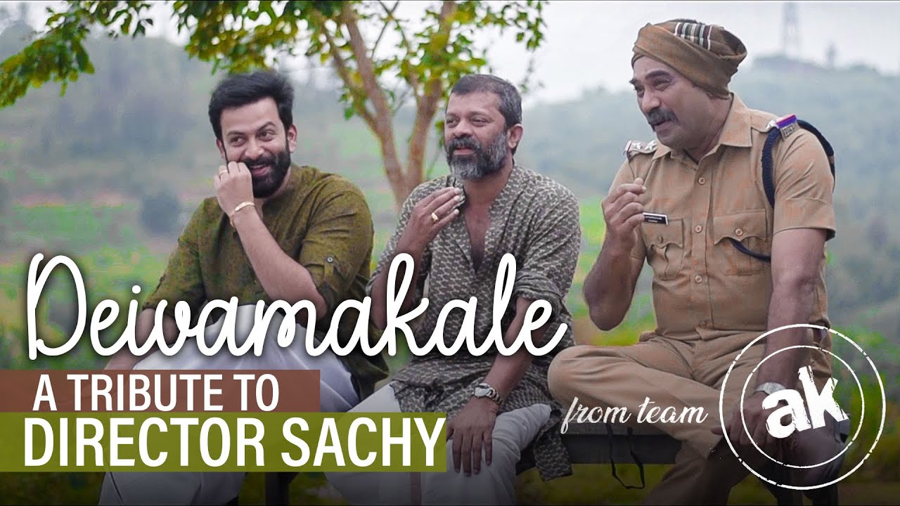 Deivamakale | Tribute To Director Sachy - Team Ayyappanum Koshiyum ...