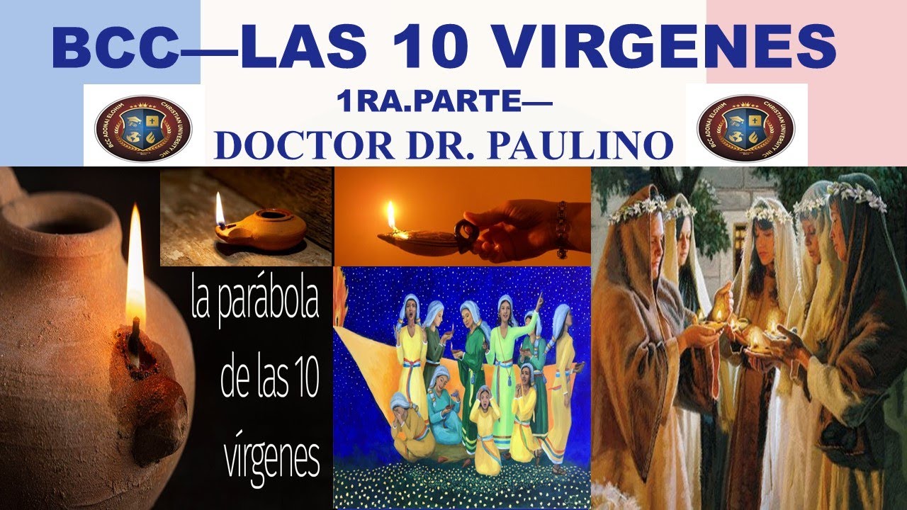 LAS 10 VIRGENES 1RA. PARTE LA PARABOLA (PERISCOPIO) DOCTOR DR PAULINO # ...