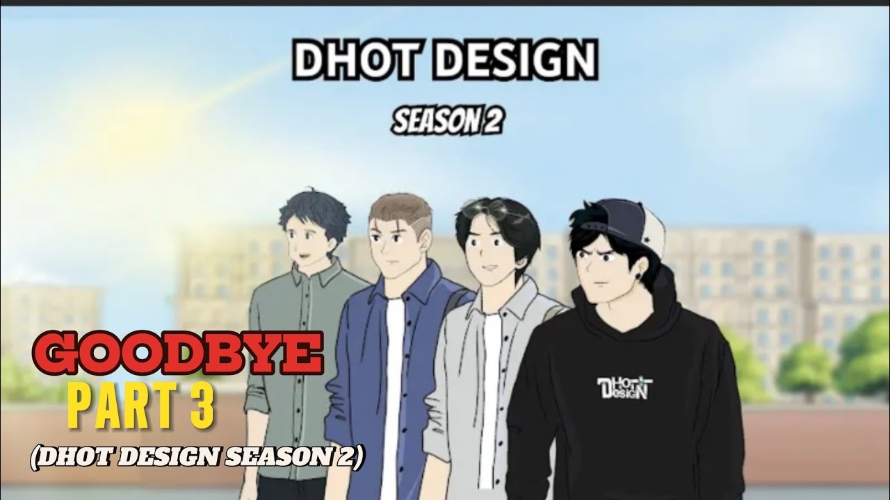 GOODBYE PART 3 (DHOT DESIGN SEASON 2) - YouTube